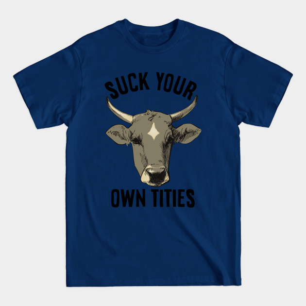 Suck Your Own Tities Funny Vegan T Shirt Sold By Gilmar Oliveira Sku 2159444 Printerval